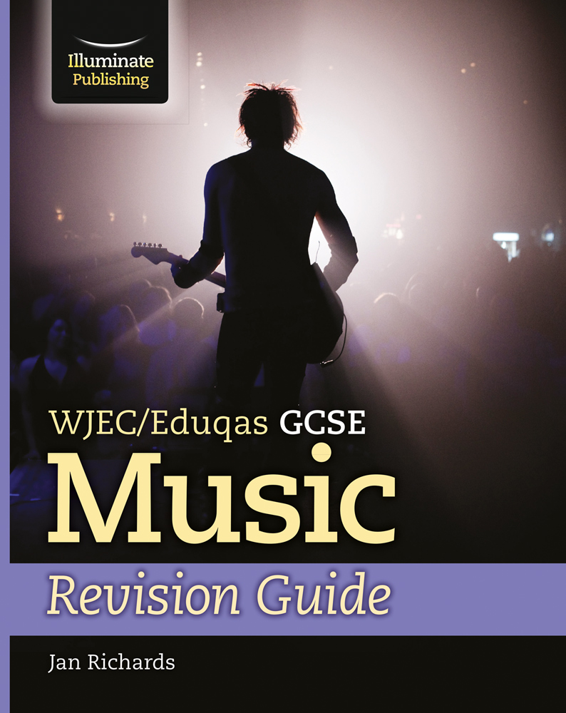 WJEC/Eduqas GCSE Music Revision Guide - Illuminate Publishing WJEC/Eduqas GCSE Music Revision Guide - Illuminate Publishing